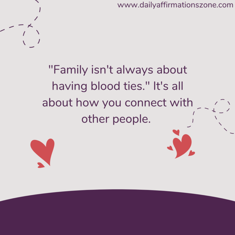 180+ Family Isn’t Always Blood Quotes - Daily Affirmations Zone